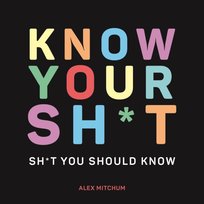 Know Your Sh*t Sh*t You Should Know - Alex Mitchum | Książka w Empik