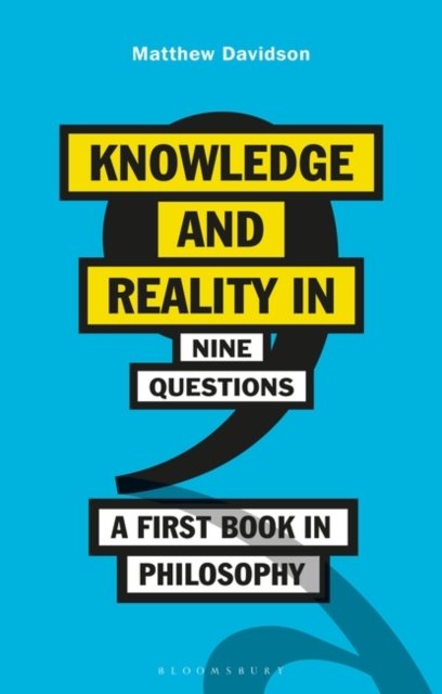 Knowledge And Reality In Nine Questions A First Book In Philosophy
