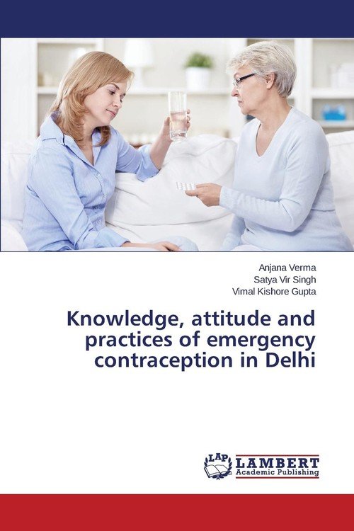 Knowledge Attitude And Practices Of Emergency Contraception In Delhi