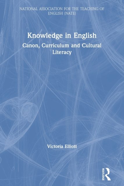 Knowledge in English. Canon, Curriculum and Cultural Literacy ...