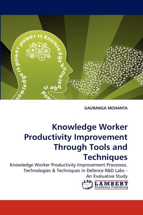 Knowledge Worker Productivity Improvement Through Tools and Techniques - Mohanta Gauranga ...