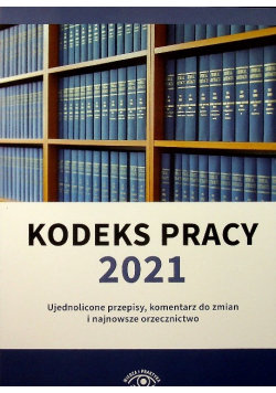 Kodeks pracy 2021 - Opracowanie zbiorowe | Książka w Empik