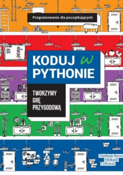 Koduj w Pythonie Tworzymy grę przygodową - Opracowanie zbiorowe ...
