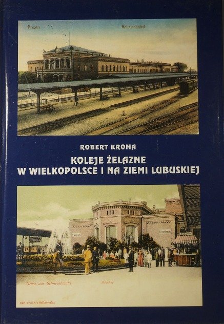 Koleje Żelazne w Wielkopolsce i na Ziemii Lubuskiej - Opracowanie ...