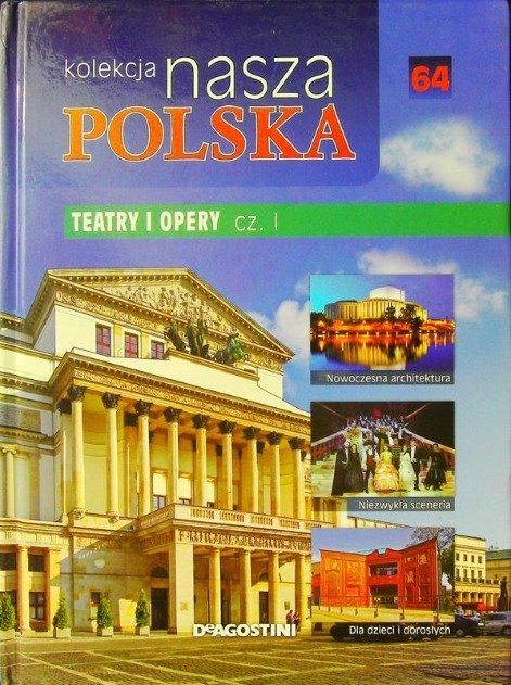 Kolekcja Nasza Polska 64 Teatry I Opery Część 1 - Opracowanie zbiorowe ...