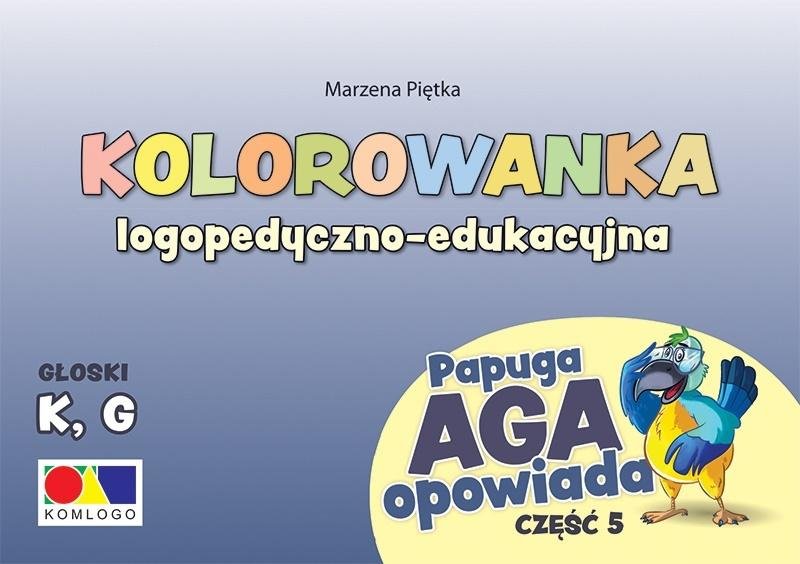 Kolorowanka Papuga Aga opowiada cz.5 - K, G - Piętka Marzena | Książka ...