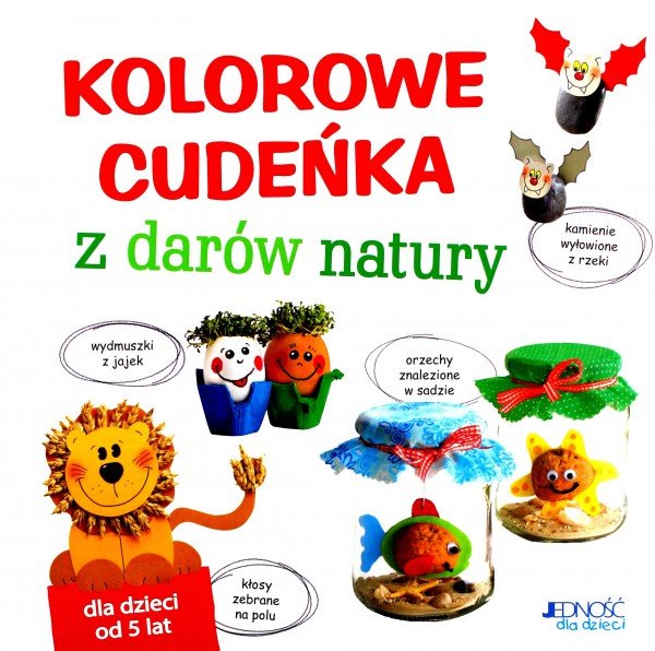 Kolorowe cudeńka z darów natury - Kussner-Neubert Andrea | Książka w Empik