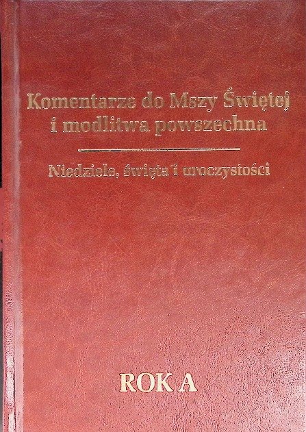 Komentarze do Mszy Świętej i modlitwa powszechna - Opracowanie zbiorowe ...