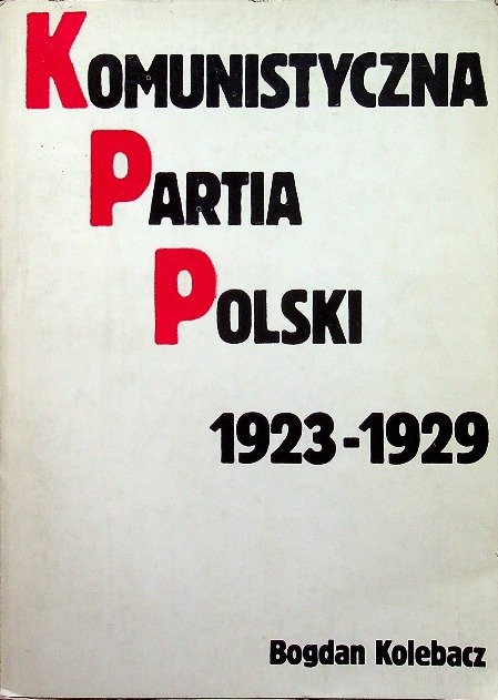 Komunistyczna Partia Polski 1923 - 1929 - Opracowanie zbiorowe | Książka w Empik