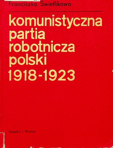 Komunistyczna partia robotnicza polski 1918-1923 - W opisie | Książka w Empik