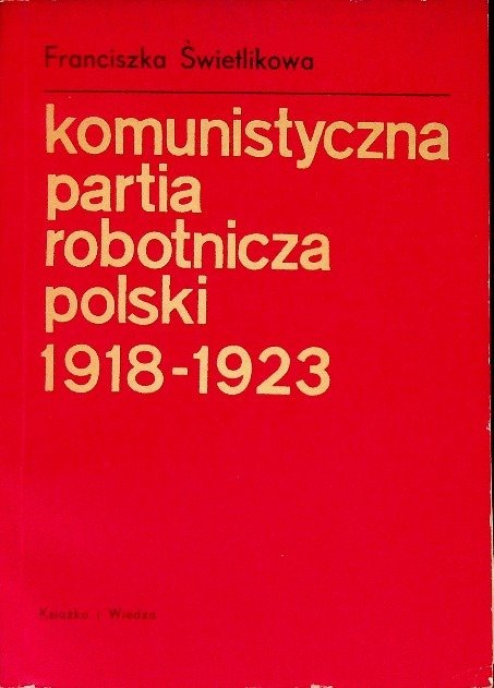 Komunistyczna partia robotnicza polski 1918-1923 - Opracowanie zbiorowe | Książka w Empik