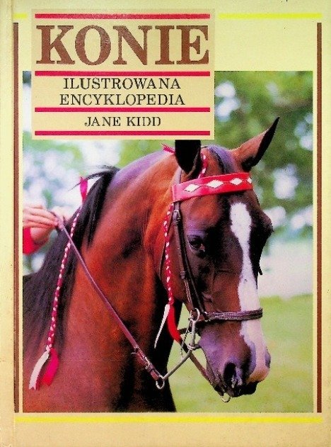 Konie ilustrowana encyklopedia - Jane Kidd | Książka w Empik