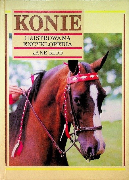Konie ilustrowana encyklopedia - Jane Kidd | Książka w Empik
