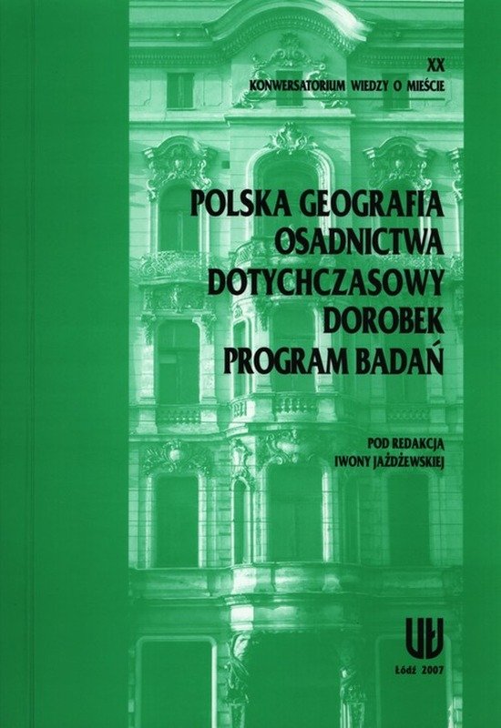 Konserwatorium wiedzy o mieście. Tom XX. Polska geografia osadnictwa ...