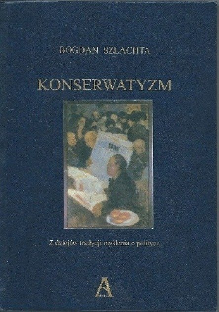 Konserwatyzm Z dziej w tradycji my lenia o polityce - Szlachta Bogdan | Książka w Empik