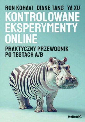 Kontrolowane eksperymenty online. Praktyczny przewodnik po testach A/B ...