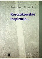 Korczakowski Inspiracje Gurycka Antonina Książka W Empik