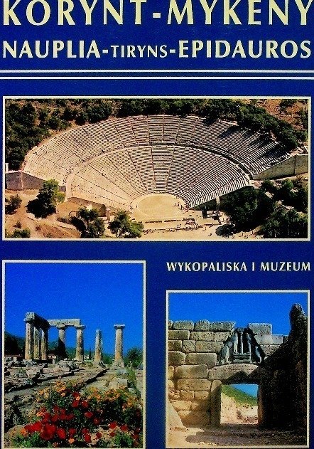 Korynt mykeny nauplia tiryns epidauros - Opracowanie zbiorowe | Książka ...