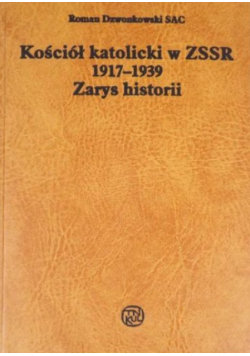 Kościół katolicki w ZSSR 1917 do 1939 Zarys historii - Roman ...