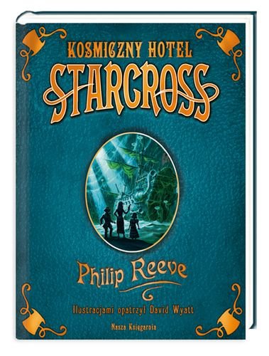 Kosmiczny Hotel Starcross. Trylogia Larklight. Tom 2 - Reeve Philip ...