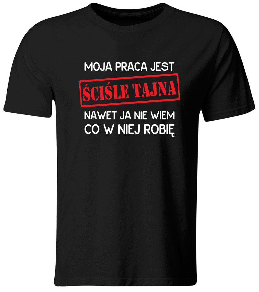 Koszulka Moja Praca Jest Ściśle Tajna. Śmieszna koszulka, czarna, roz. L - GiTees | Moda Sklep ...