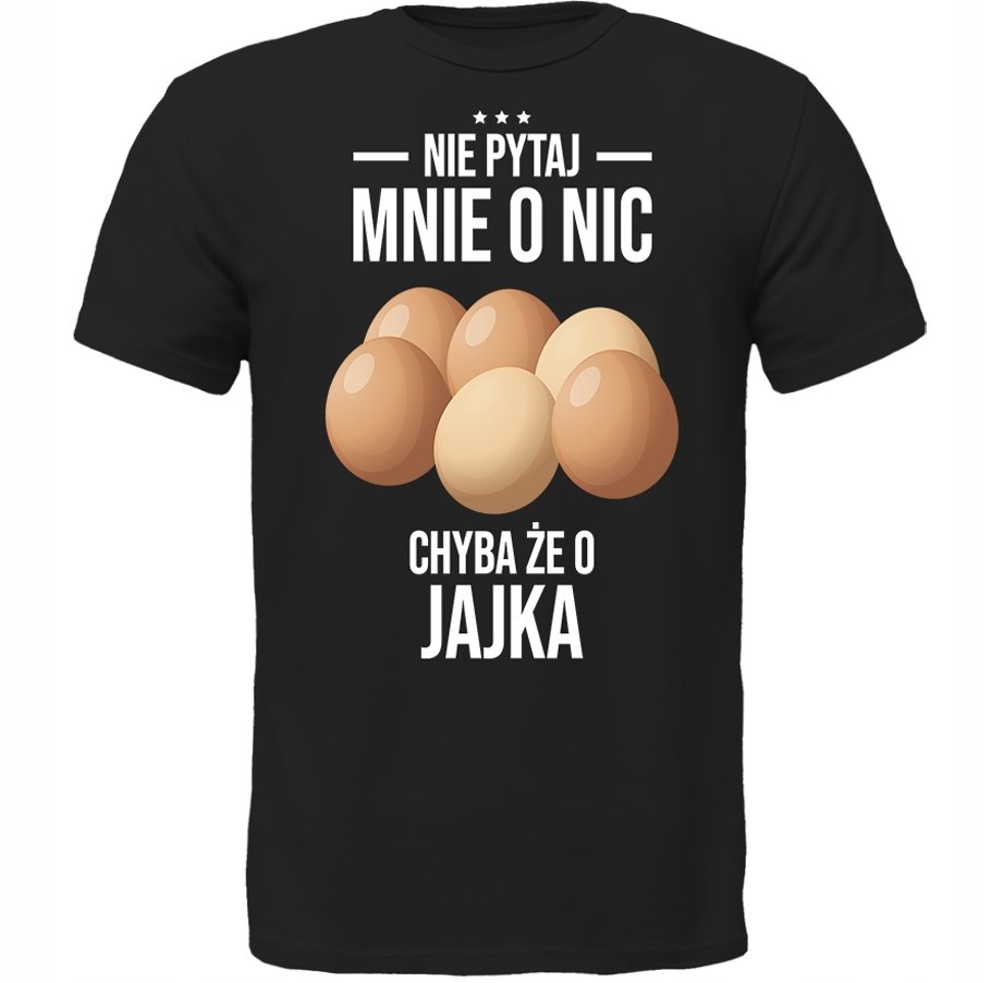 KOSZULKA NIE PYTAJ CHYBA ŻE O JAJKA Prezent - DrukPrintPrezent | Moda Sklep EMPIK.COM