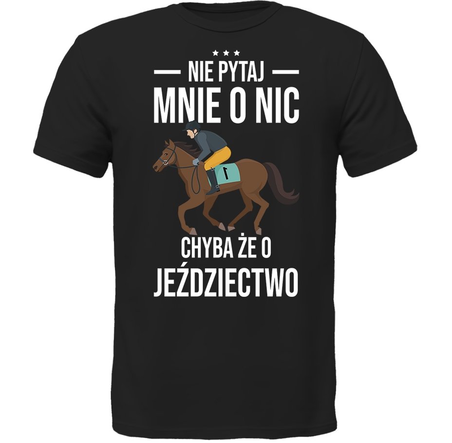 KOSZULKA NIE PYTAJ CHYBA ŻE O JEŹDZIECTWO Prezent - DrukPrintPrezent | Moda Sklep EMPIK.COM