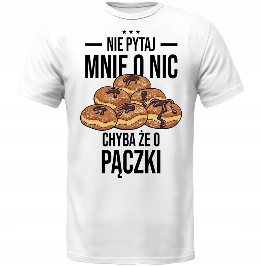 KOSZULKA NIE PYTAJ CHYBA ŻE O PĄCZKI Prezent - DrukPrintPrezent | Moda Sklep EMPIK.COM