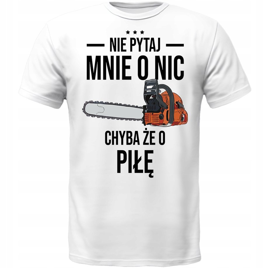 KOSZULKA NIE PYTAJ CHYBA ŻE O PIŁA Prezent - DrukPrintPrezent | Moda Sklep EMPIK.COM