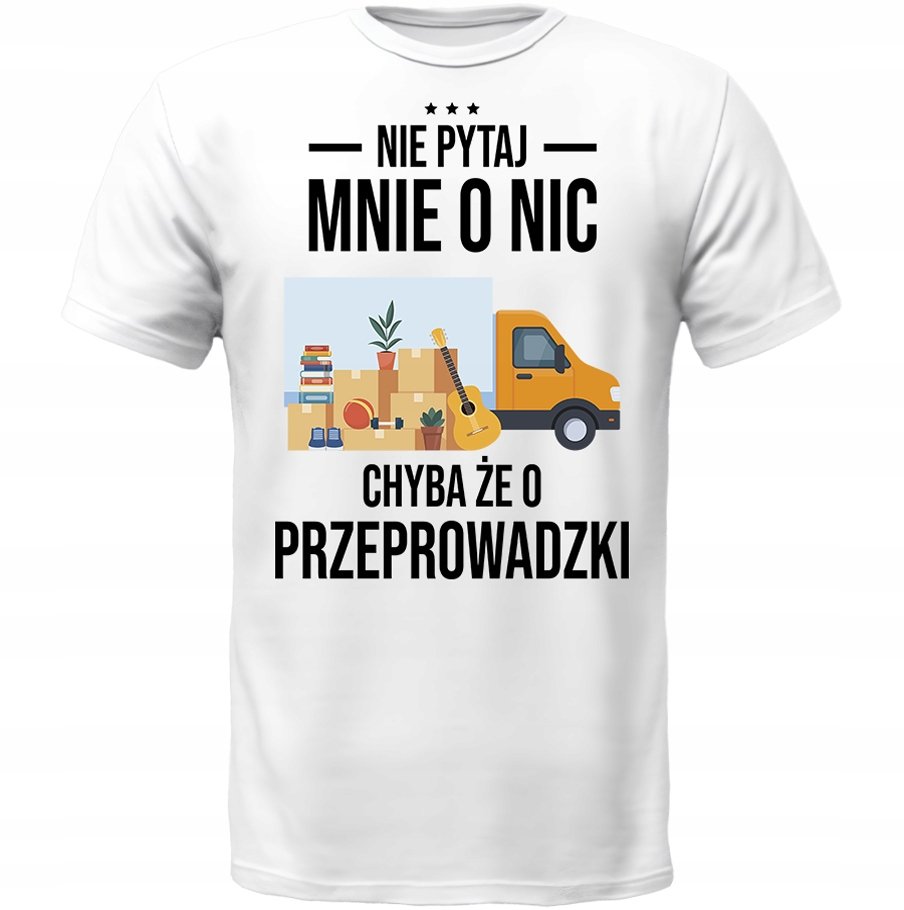 Koszulka Nie Pytaj Chyba Że O Przeprowadzki Prezent - DrukPrintPrezent | Moda Sklep EMPIK.COM