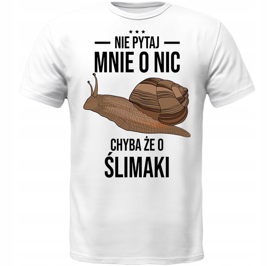 KOSZULKA NIE PYTAJ CHYBA ŻE O ŚLIMAKI Prezent - DrukPrintPrezent | Moda Sklep EMPIK.COM
