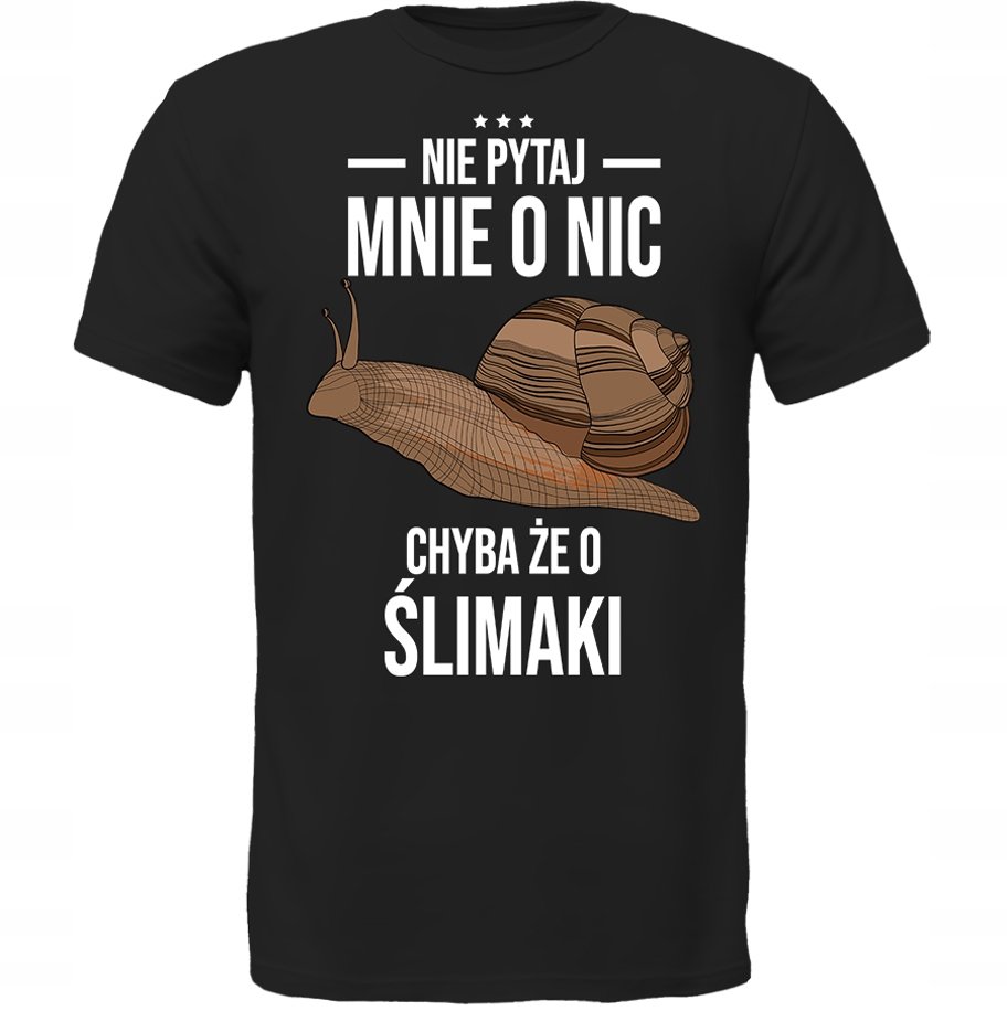 KOSZULKA NIE PYTAJ CHYBA ŻE O ŚLIMAKI Prezent - DrukPrintPrezent | Moda Sklep EMPIK.COM