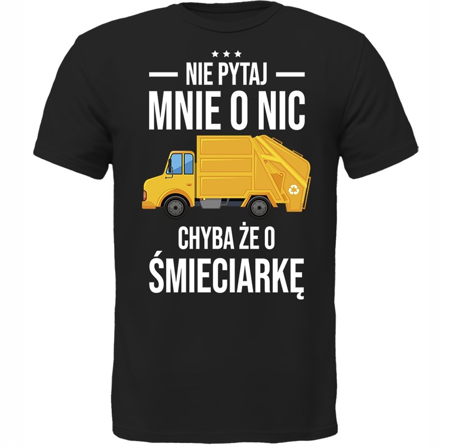 KOSZULKA NIE PYTAJ CHYBA ŻE O ŚMIECIARKA Prezent - DrukPrintPrezent | Moda Sklep EMPIK.COM
