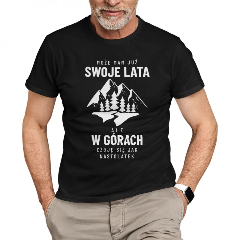 Koszulkowy, Męska koszulka na prezent, Może mam już swoje lata, ale w górach czuję się jak ...