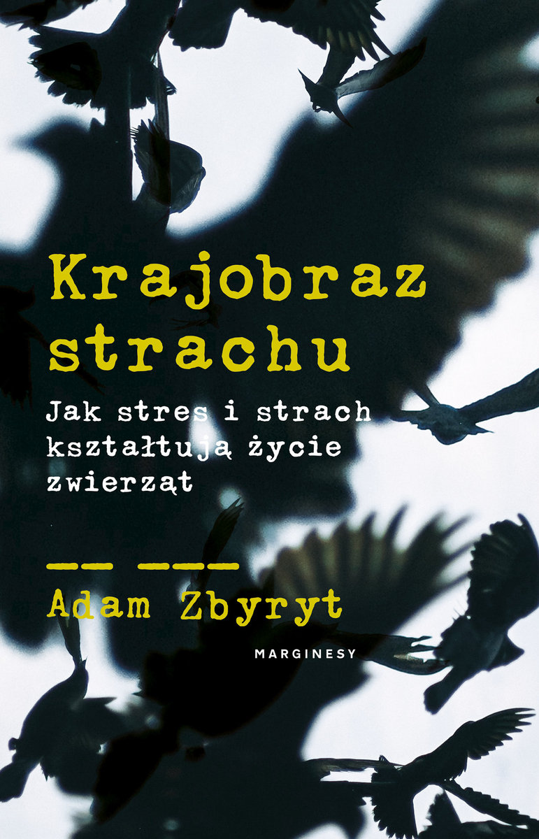 Krajobraz strachu. Jak stres i strach kształtują życie zwierząt ...