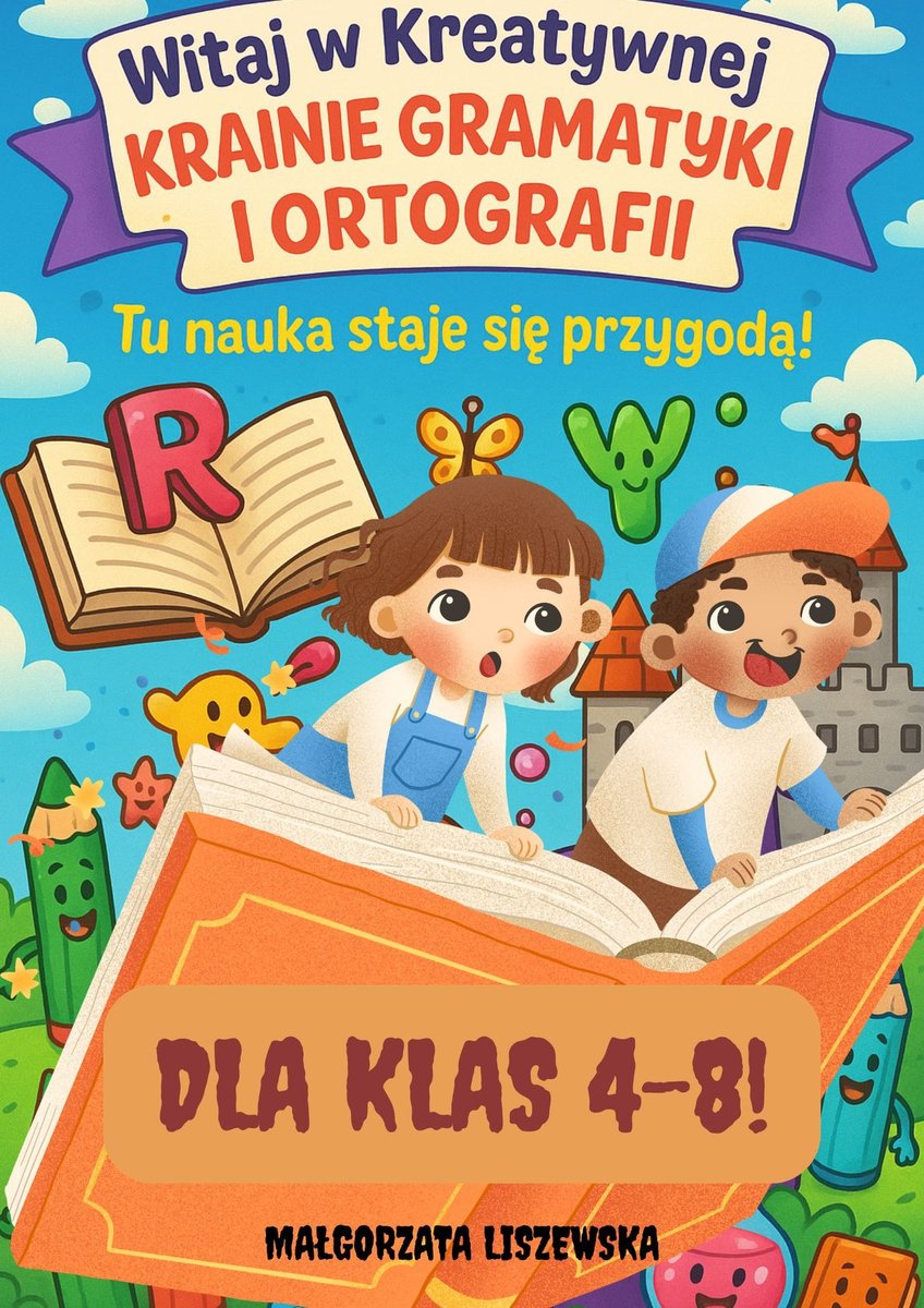 Kreatywne zadania gramatyczno-ortograficzne dla klas 4-8 - ebook PDF - Małgorzata Liszewska ...