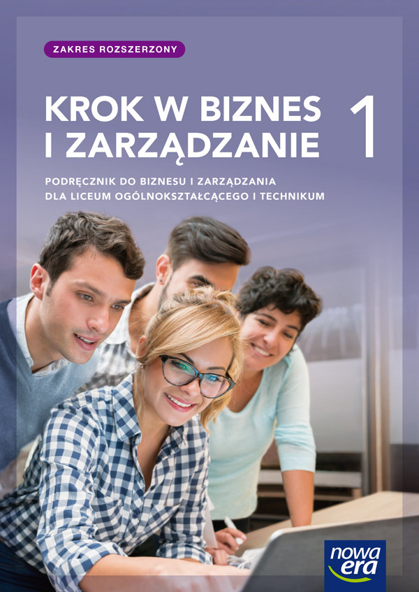 Krok w biznes i zarządzanie. Podręcznik. Klasa 1. Liceum i Technikum. Zakres rozszerzony ...