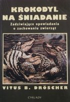 Krokodyl na śniadanie - Droscher Vitus B. | Książka w Empik