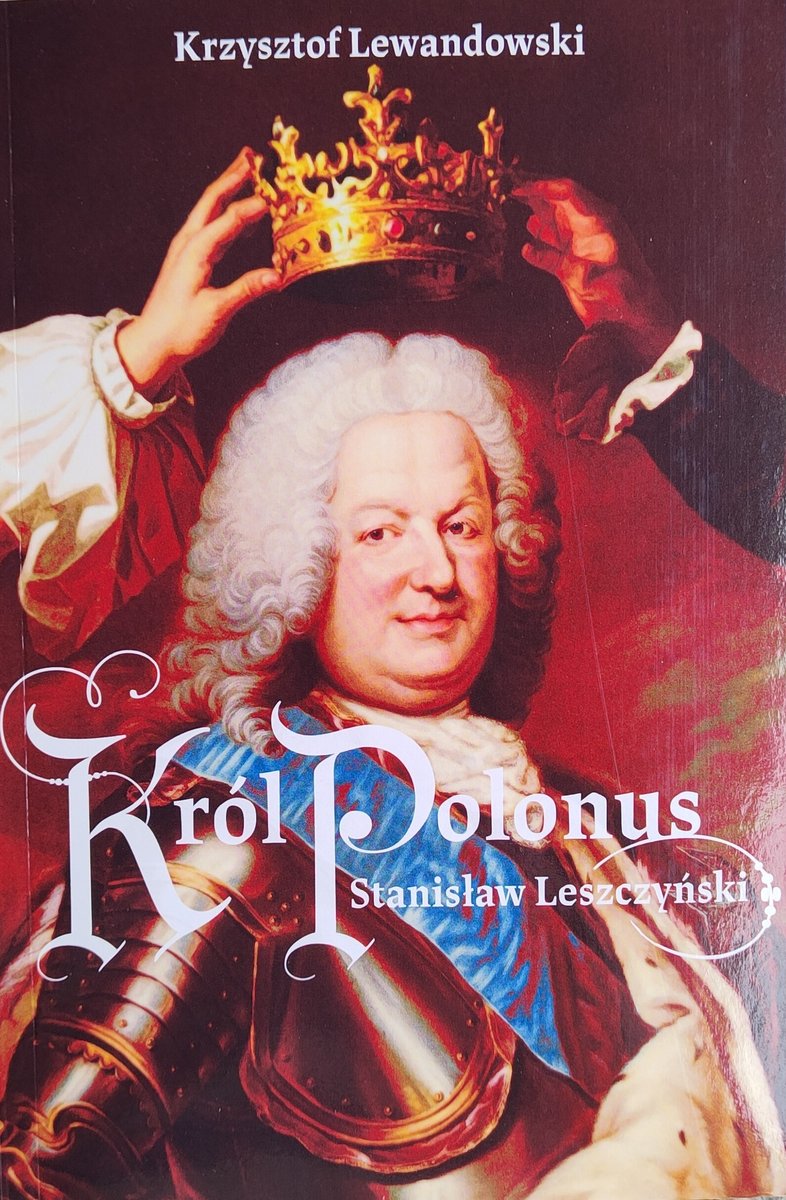 Król Polonus Stanisław Leszczyński - Lewandowski Krzysztof | Książka w ...