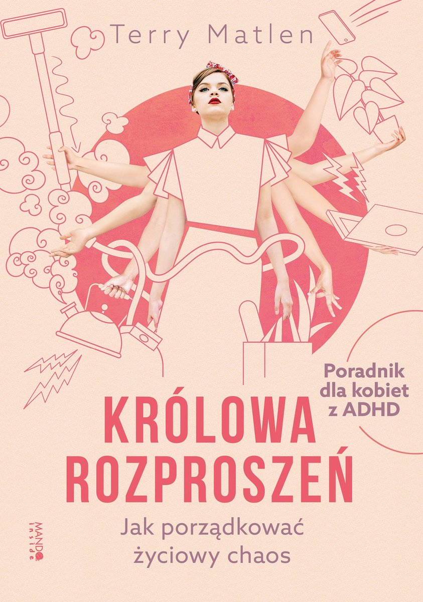 Królowa rozproszeń. Jak porządkować życiowy chaos. Poradnik dla kobiet ...