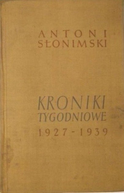 Kroniki tygodniowe 1927- 1939 - Słonimski Antoni | Książka w Empik