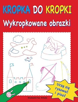 Kropka do kropki. Wykropkowane obrazki - Opracowanie zbiorowe | Książka w Empik