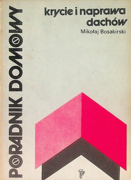 Krycie i naprawa dachów Poradnik domowy - Opracowanie zbiorowe ...