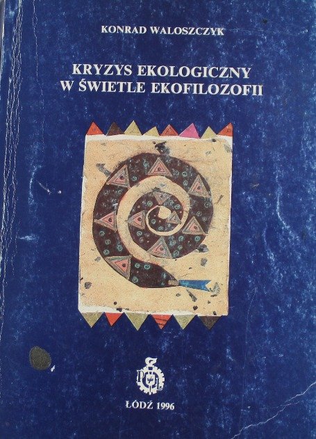 Kryzys ekologiczny w świetle ekofilozofii - Waloszczyk Konrad | Książka w Empik