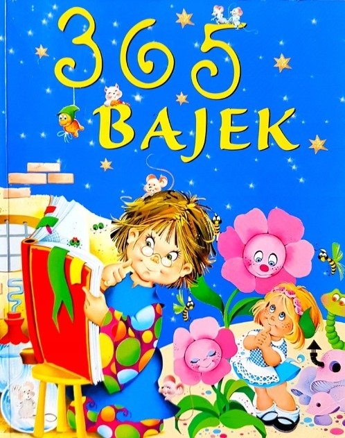 Książka 365 Bajek na każdy dzień w roku - Opracowanie zbiorowe ...