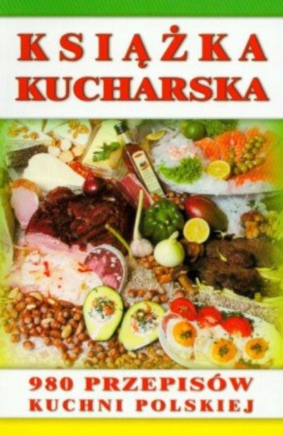 Książka kucharska 980 przepisów - Opracowanie zbiorowe | Książka w Empik