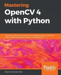 Książka Mastering OpenCV 4 with Python Fernández Villán Alberto - W opisie | Książka w Empik