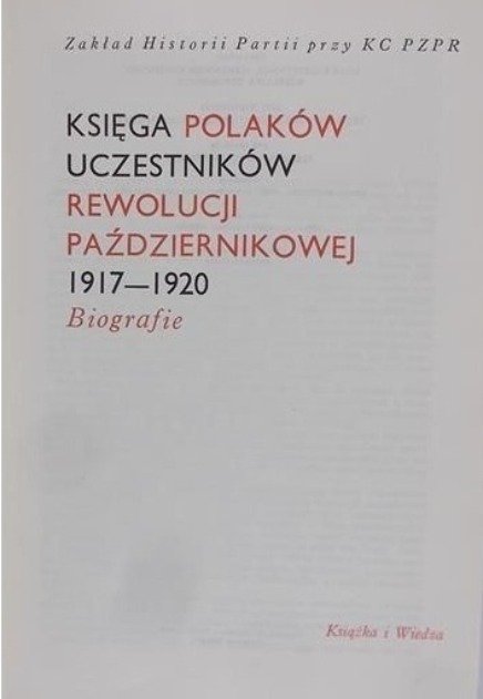 Księga Polaków uczestników rewolucji październikowej 1917 - 1920 Biografie - Kochański ...
