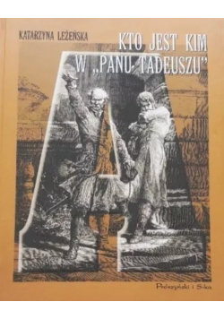 Kto jest kim w Panu Tadeuszu - Leżeńska Katarzyna | Książka w Empik