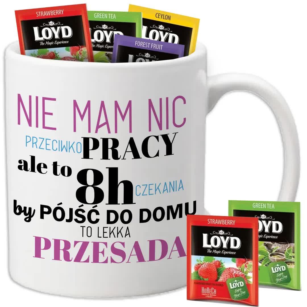 Kubek Biały NIE MAM NIC PRZECIWKO PRACY + 8 Herbat Loyd Śmieszne Wz ...